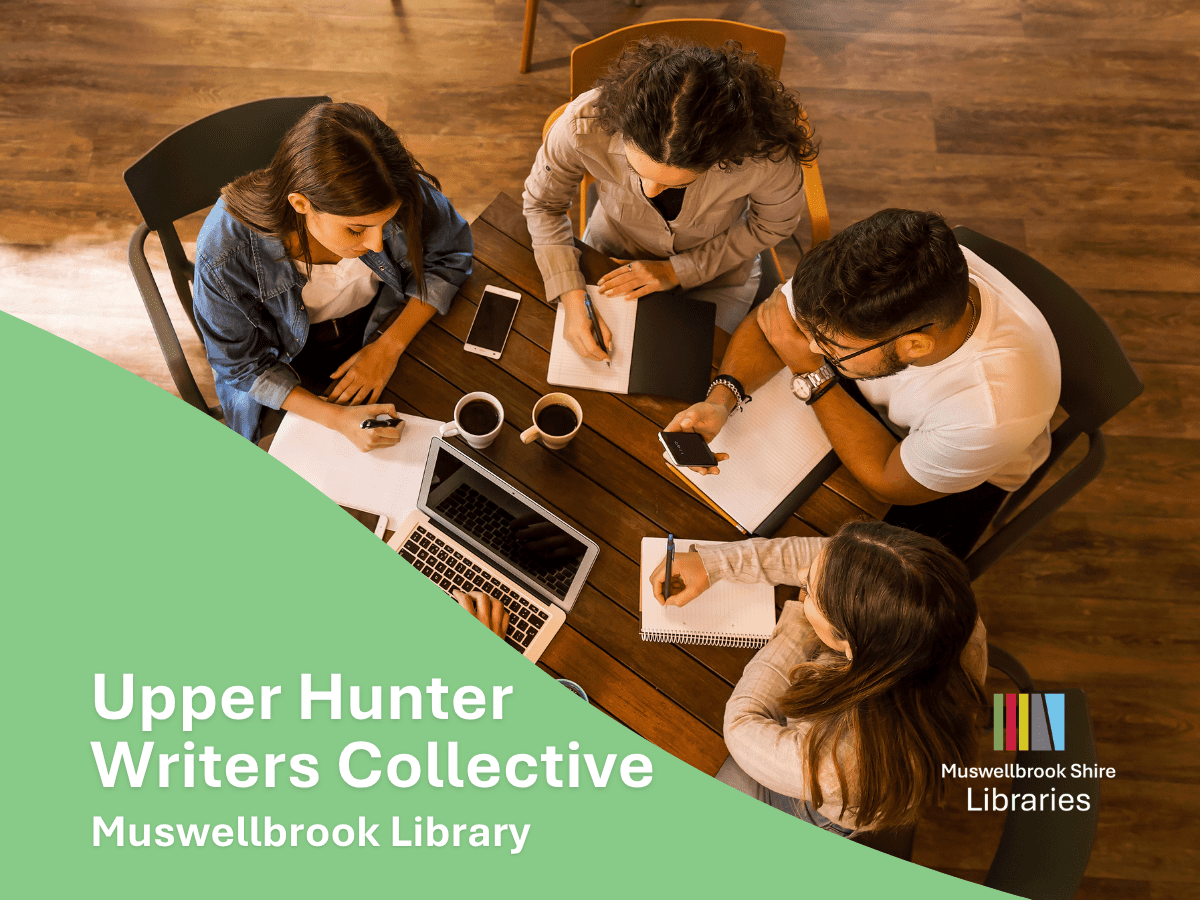 Upper Hunter Writers Collective Meeting : Muswellbrook Shire Libraries